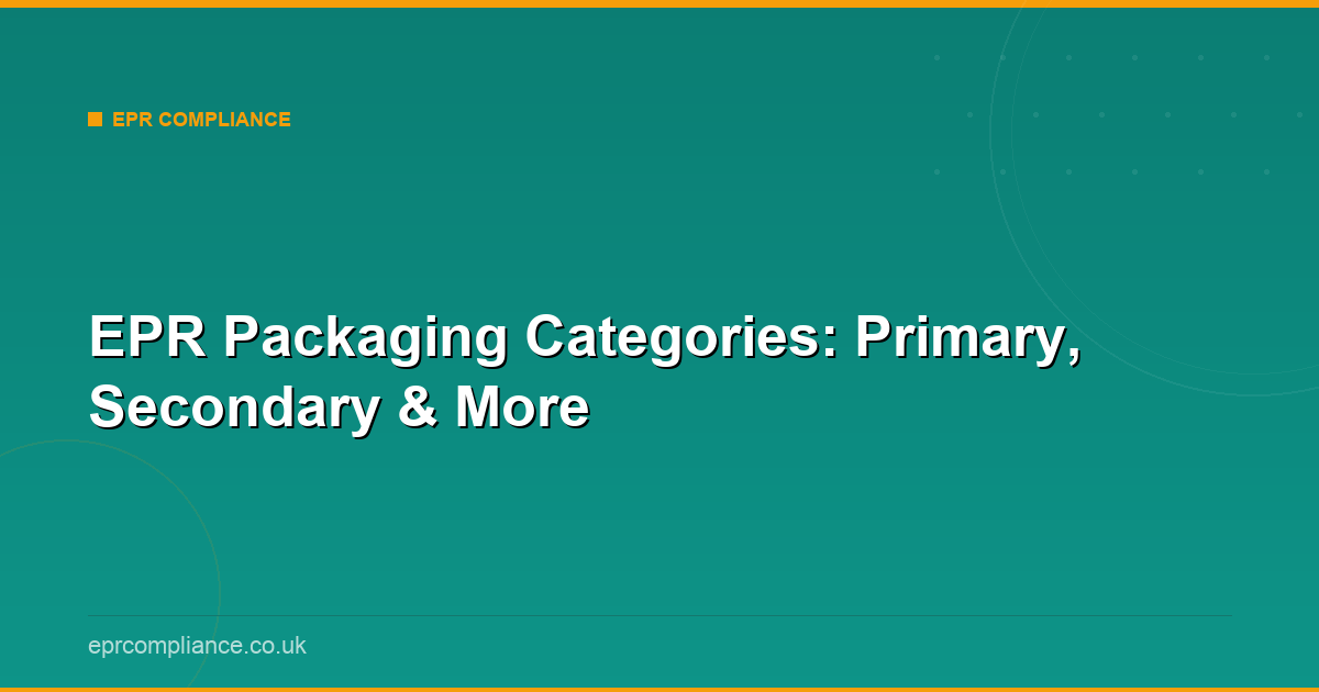 EPR Packaging Categories: Primary, Secondary & More
